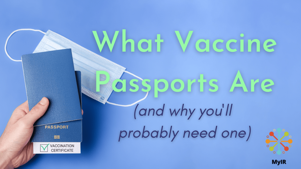 What Vaccine Passports Are & Why You’ll Probably Need One - MyIR Mobile