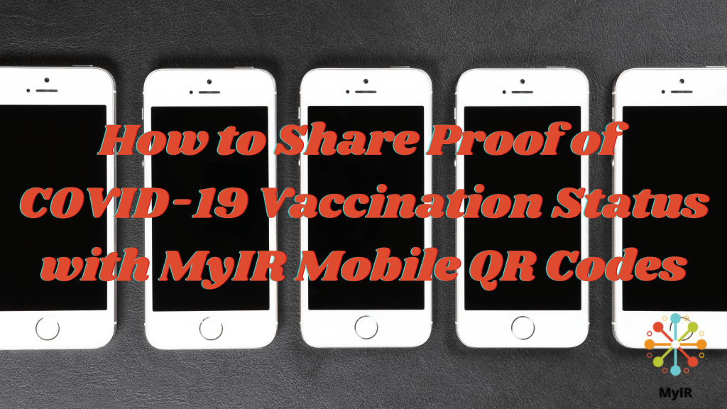 How to Share Proof of COVID-19 Vaccination Status with MyIR Mobile QR ...
